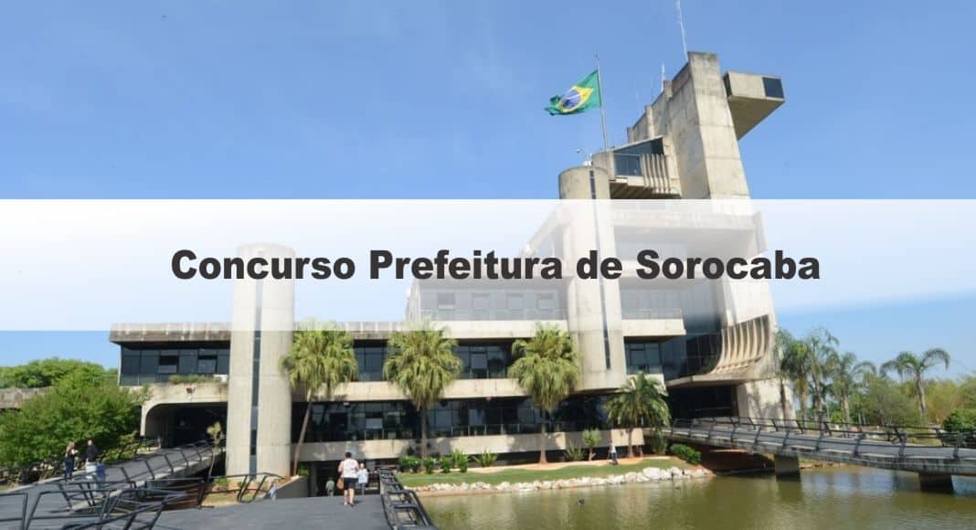 Concurso Prefeitura de Sorocaba SP: Saiu o Edital para cargos ... Concurso Prefeitura de Sorocaba SP: Saiu o Edital para cargos ...
