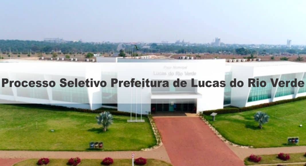 Processo Seletivo Prefeitura de Lucas do Rio Verde MT