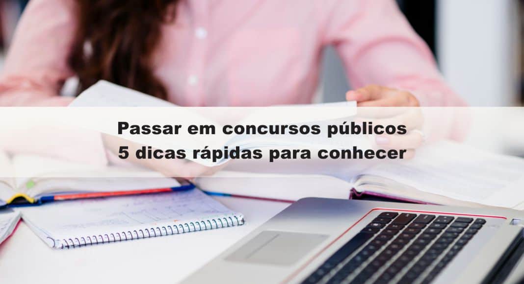 Passar em concursos públicos: 5 dicas rápidas para conhecer agora Passar em concursos públicos: 5 dicas rápidas para conhecer agora