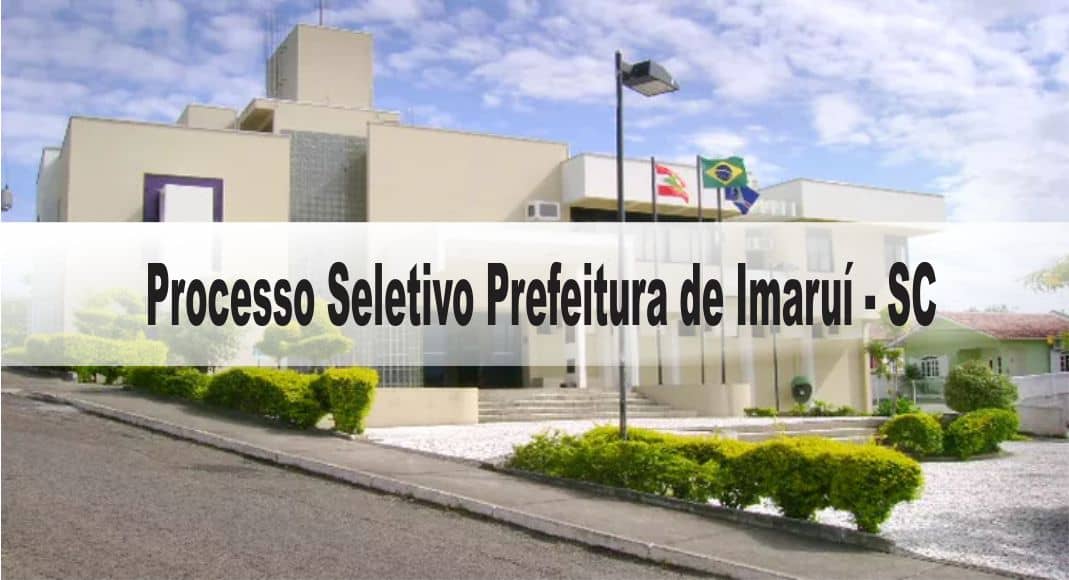 Processo Seletivo Prefeitura de Imaruí - SC: Inscrições encerradas!